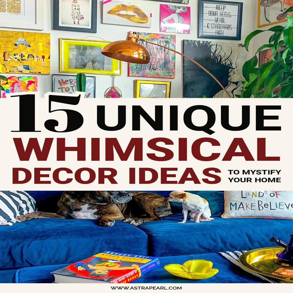 Top 10 Whimsical Decor Ideas to Add Magic to Your Home